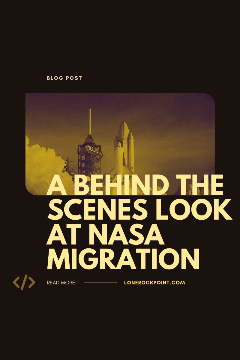 Behind-the-Scenes Look at Content Migration for NASA - Lone Rock Point